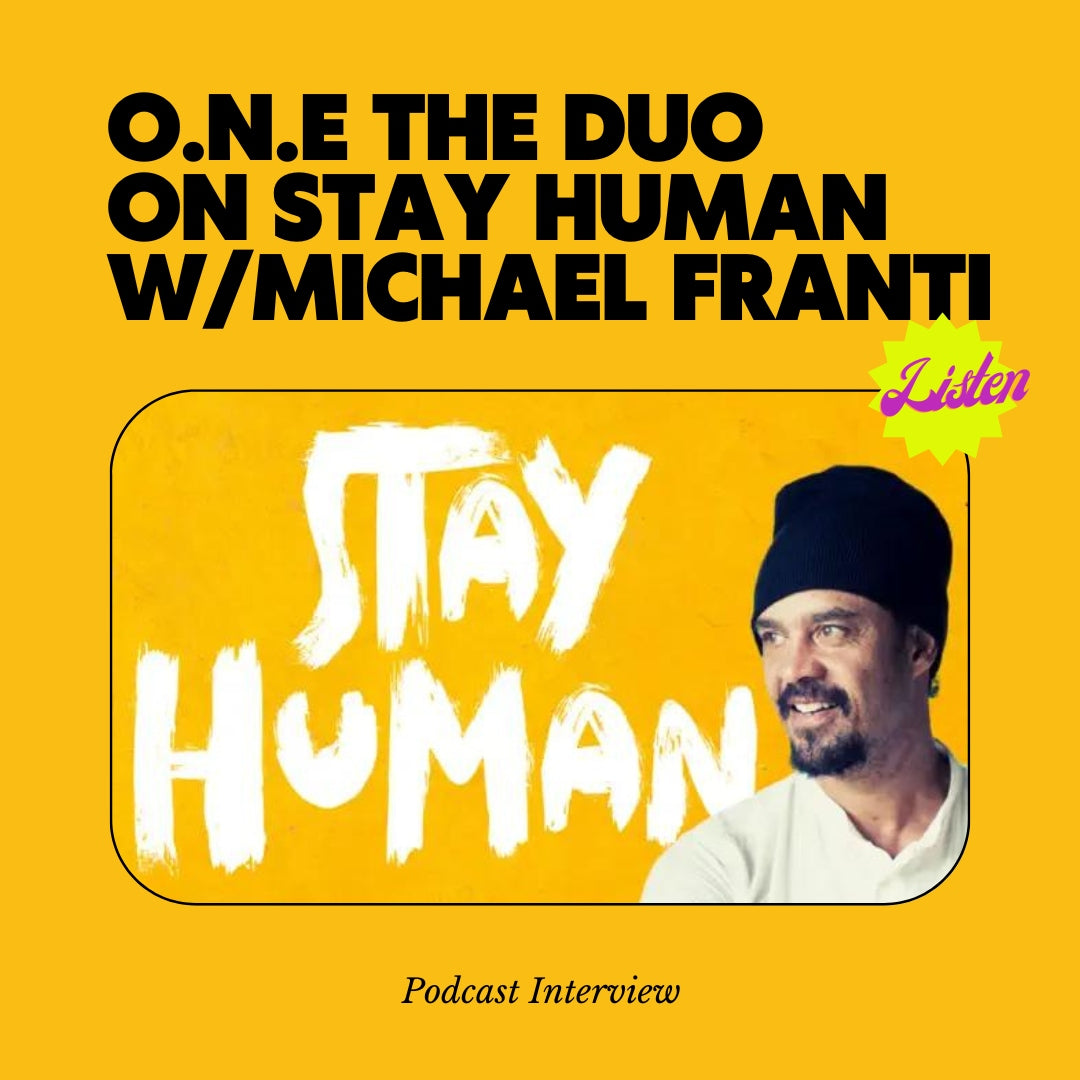 STAY HUMAN Michael Franti Podcast Interview with O.N.E The Duo – ONE ...